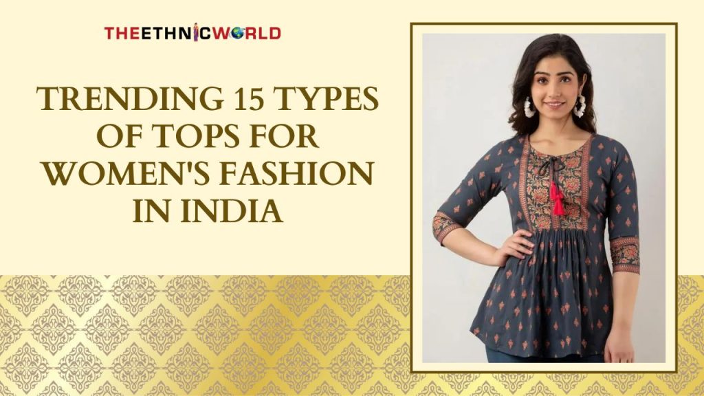 Trending 15 Types of Tops for Women's Fashion In India