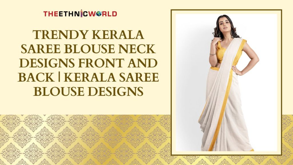 Trendy Kerala Saree Blouse Neck Designs Front And Back